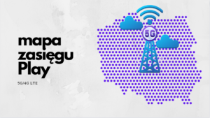 Mapa zasięgu Play 5G / 4G LTE w Polsce - Smartopia